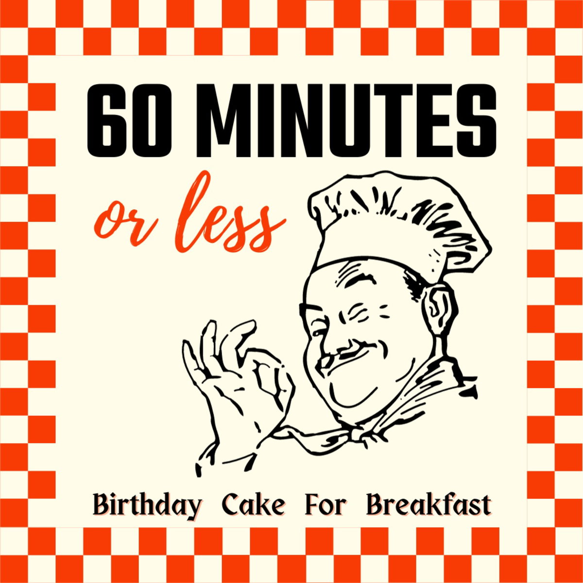 60 Minutes or less - A podcast from Birthday Cake For Breakfast ...