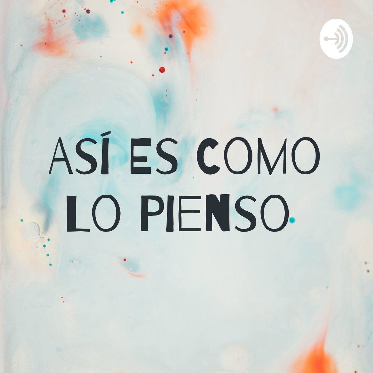 Así Es Como Lo Pienso | Lyssna här | Poddtoppen.se