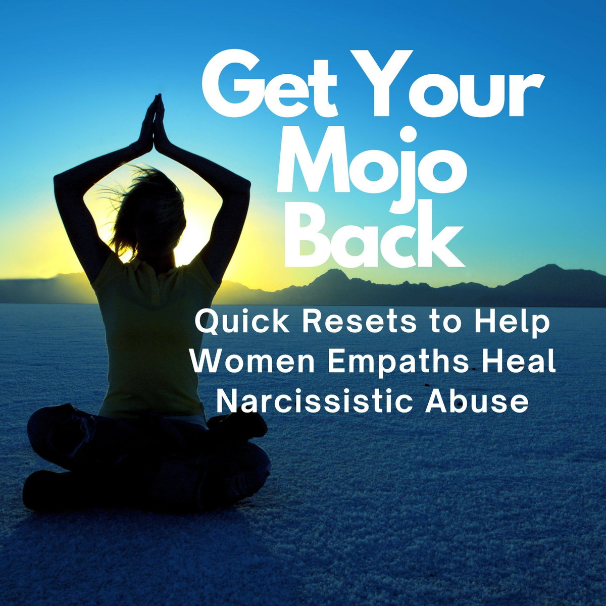 Get Your Mojo Back: Quick Resets to Help Empathic Women Heal ...