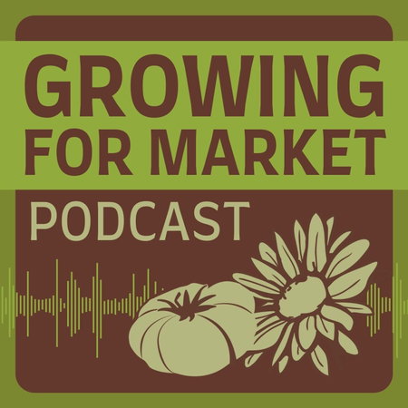 Growing For Market Podcast | Lyssna här | Poddtoppen.se