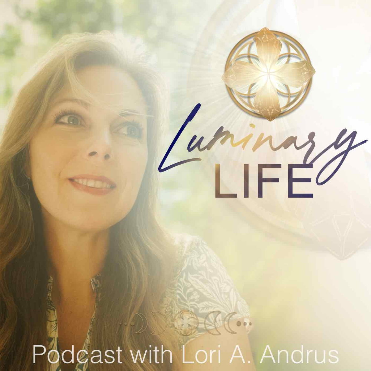 Luminary Life with Lori A Andrus | Lyssna här | Poddtoppen.se