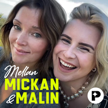 Mellan Mickan & Malin | Lyssna här | Poddtoppen.se