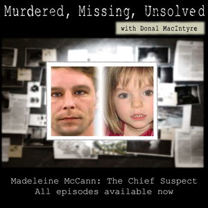 EP07 - Madeleine McCann: The Chief Suspect - Murdered Missing Unsolved | Lyssna här | Poddtoppen.se