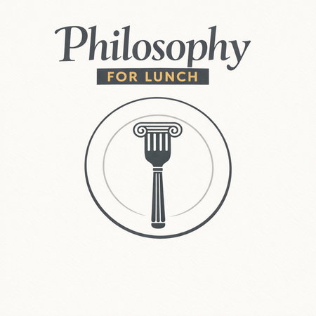 Philosophy for Lunch | Lyssna här | Poddtoppen.se