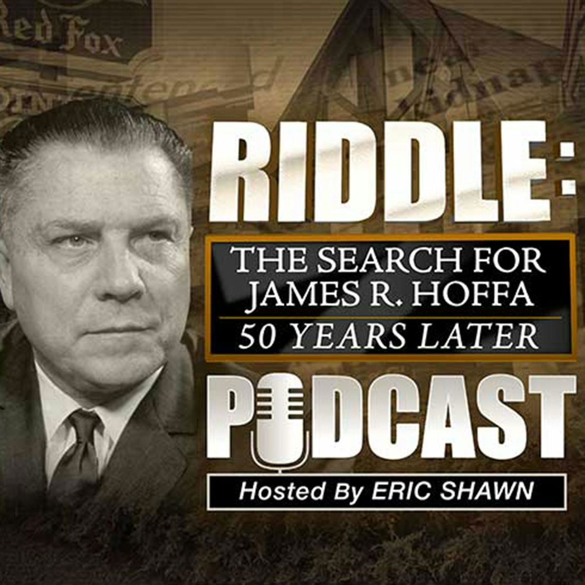 The Search for James R. Hoffa 50 Years Later - Riddle: The Podcast - The Search for James R ...