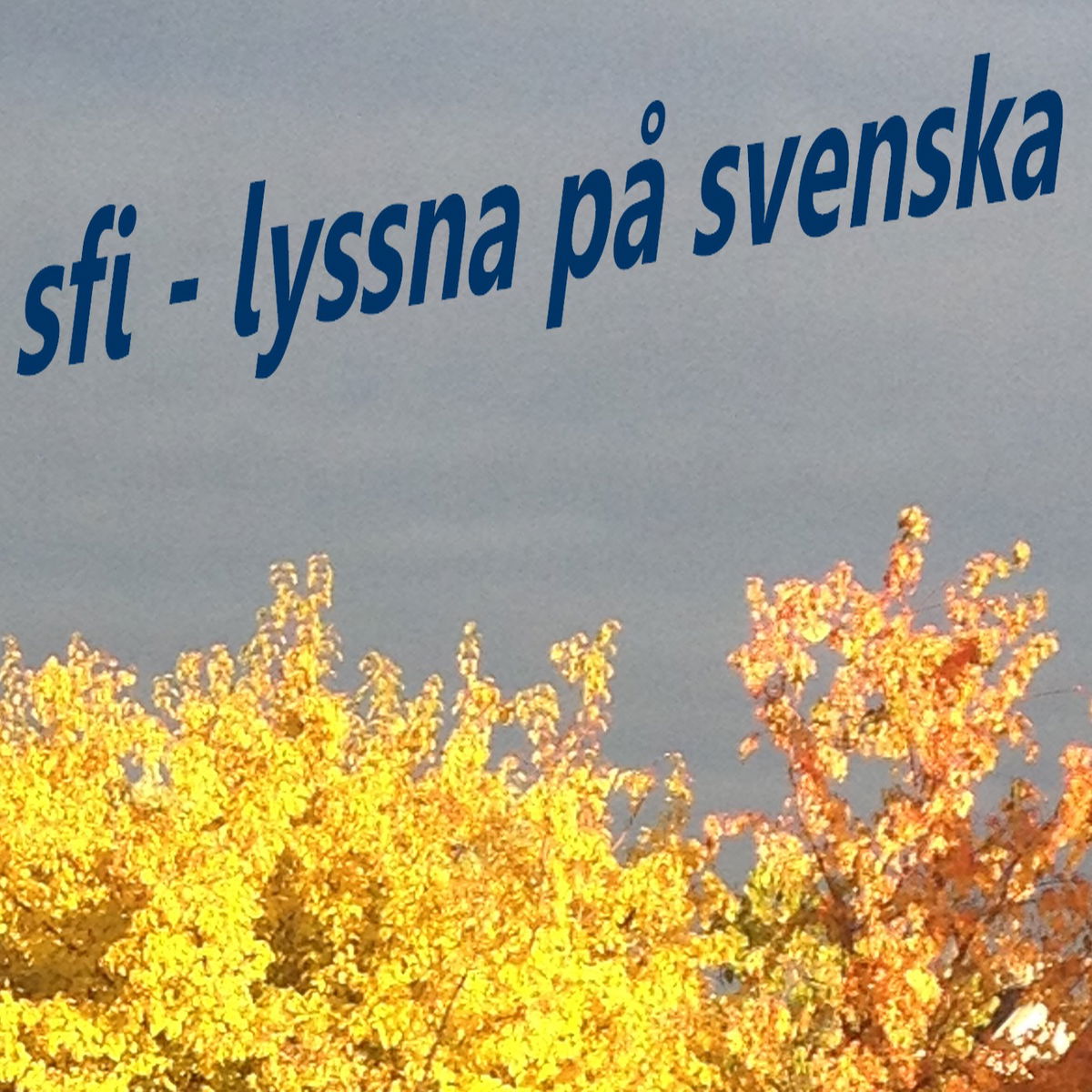 SFI - Lyssna på svenska | Lyssna här | Poddtoppen.se