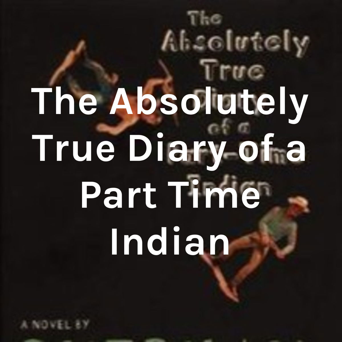 The Absolutely True Diary of a Part Time Indian | Lyssna här ...