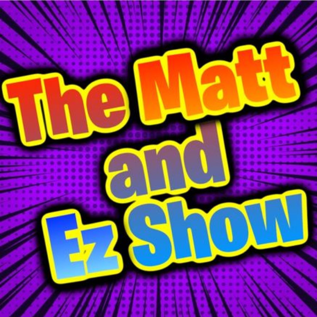 The Matt and Ez Show | Lyssna här | Poddtoppen.se