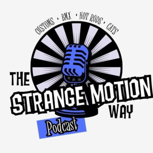 The Strange Motion Way Ep.117 | Building the Impossible with Custom ...