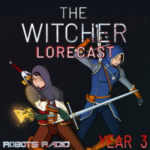 232: Robots Radio Summer Special 2026 - The Witcher Lorecast: Netflix ...
